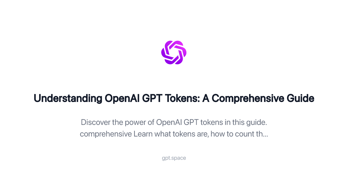 Understanding OpenAI GPT Tokens: A Comprehensive Guide